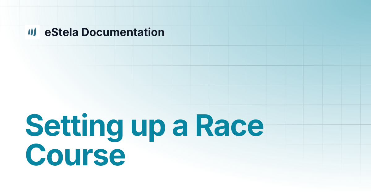 Setting up a Race Course | eStela Documentation