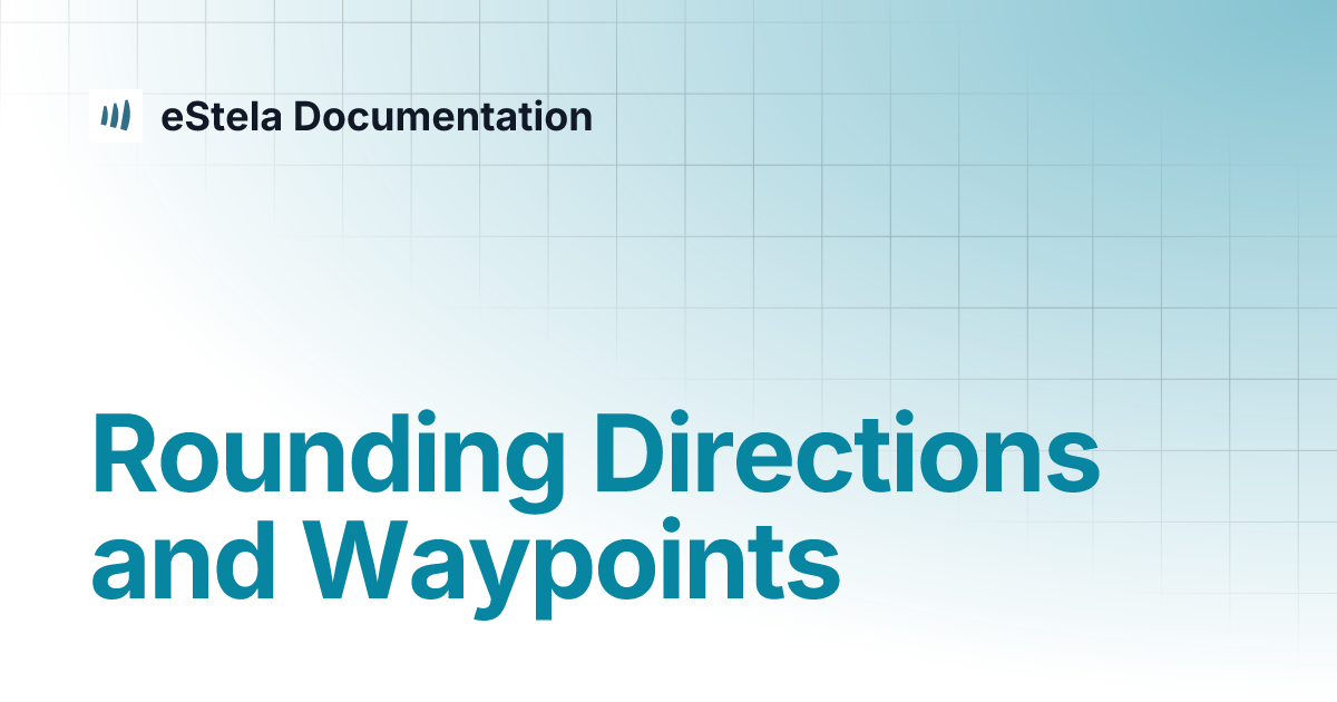 Rounding Directions and Waypoints | eStela Documentation
